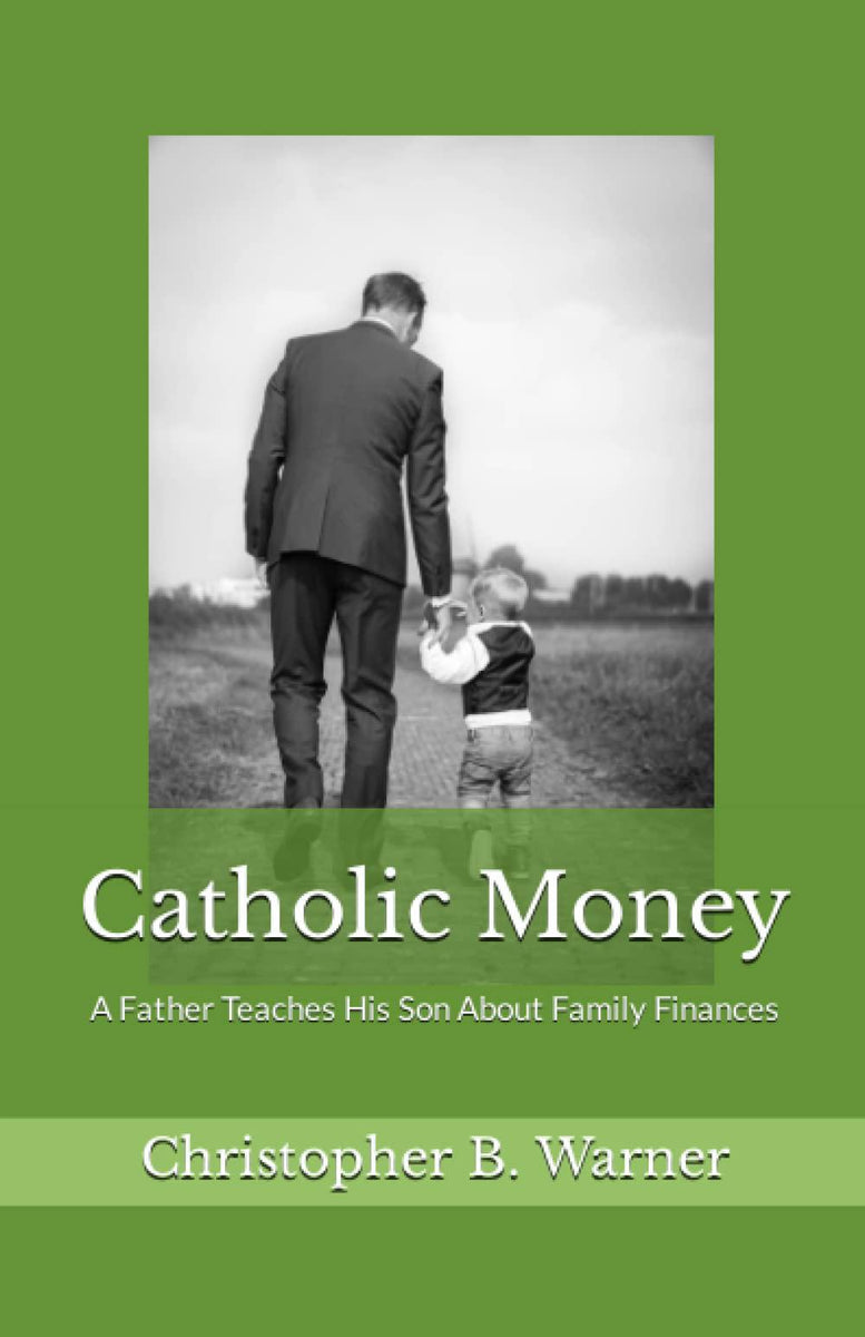 Catholic Money: A Father Teaches His Son About Family Finances – Acton ...